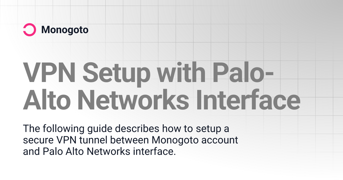 VPN Setup with Palo-Alto Networks Interface | Monogoto
