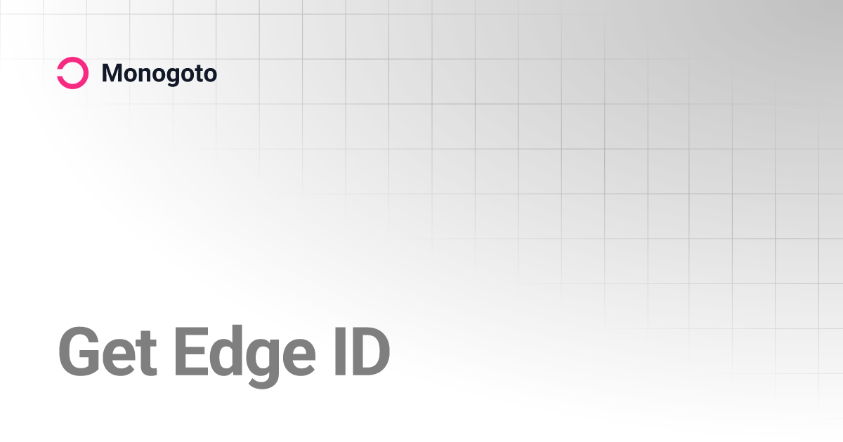 Get Edge ID | Monogoto