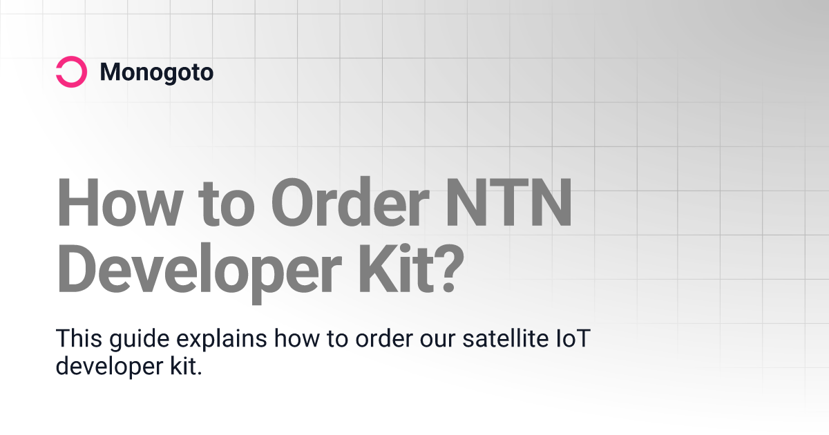 How to Order NTN Developer Kit? | Monogoto