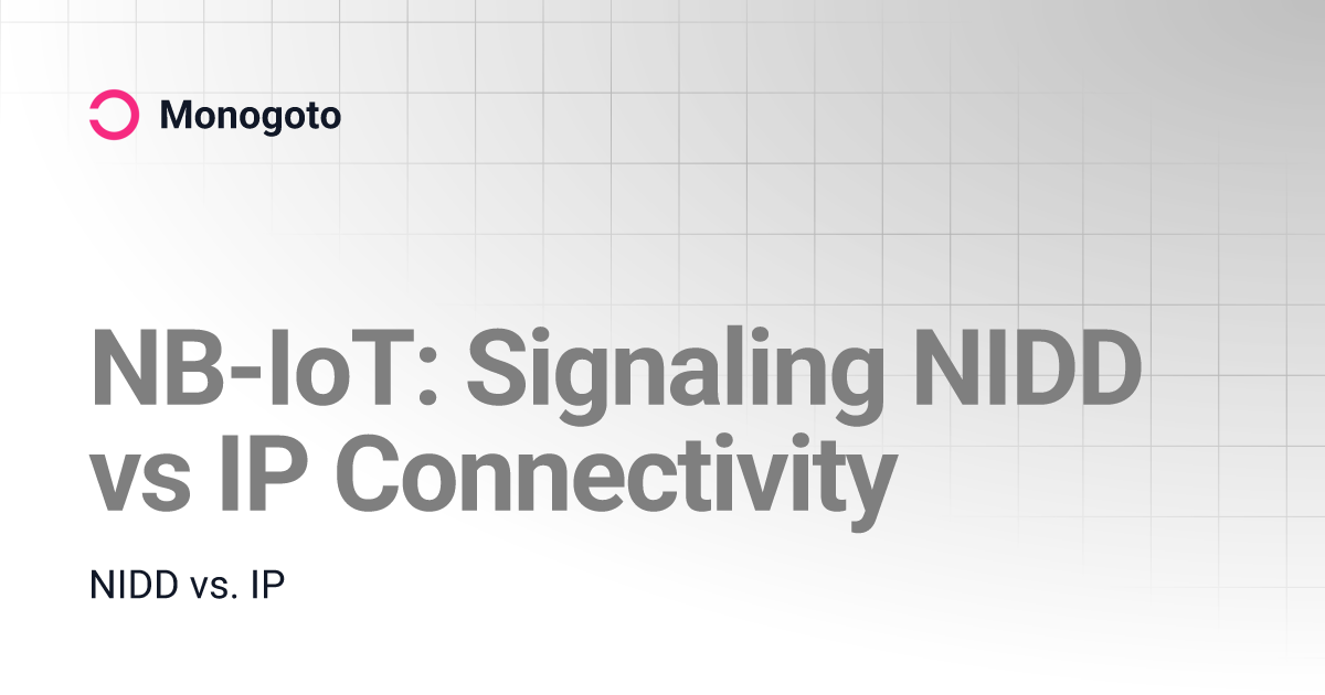 NB-IoT: Signaling NIDD vs IP Connectivity | Monogoto