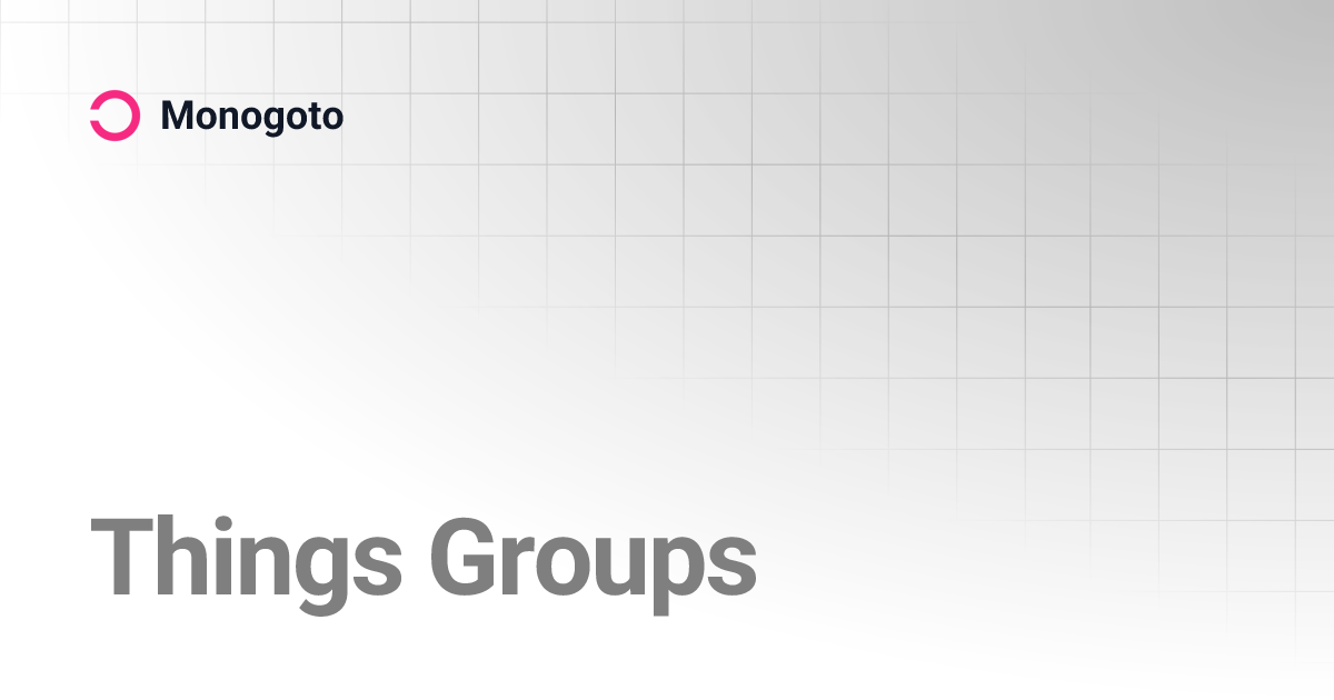 Things Groups | Monogoto