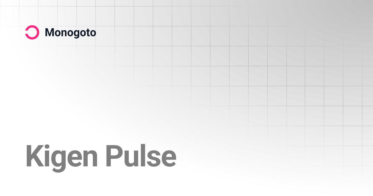 Kigen Pulse | Monogoto