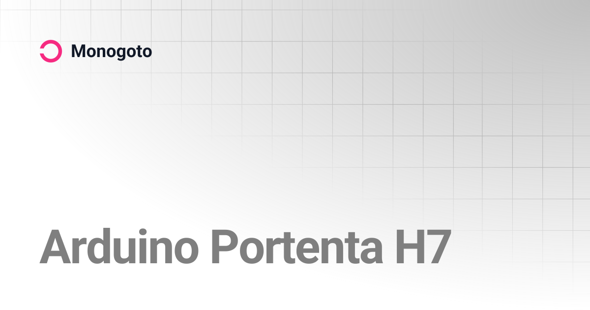 Arduino Portenta H7 | Monogoto