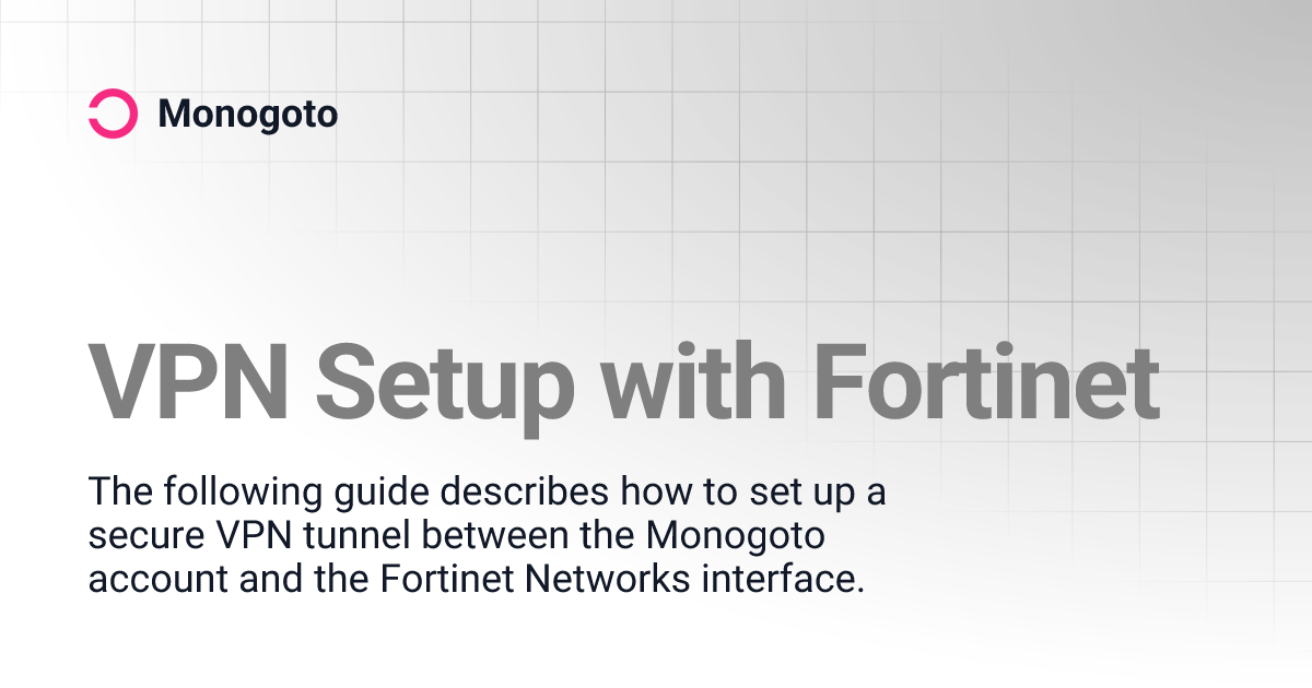 VPN Setup with Fortinet | Monogoto