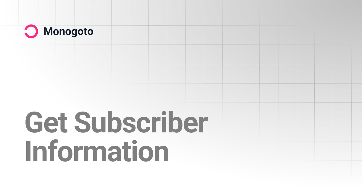 Get Subscriber Information | Monogoto