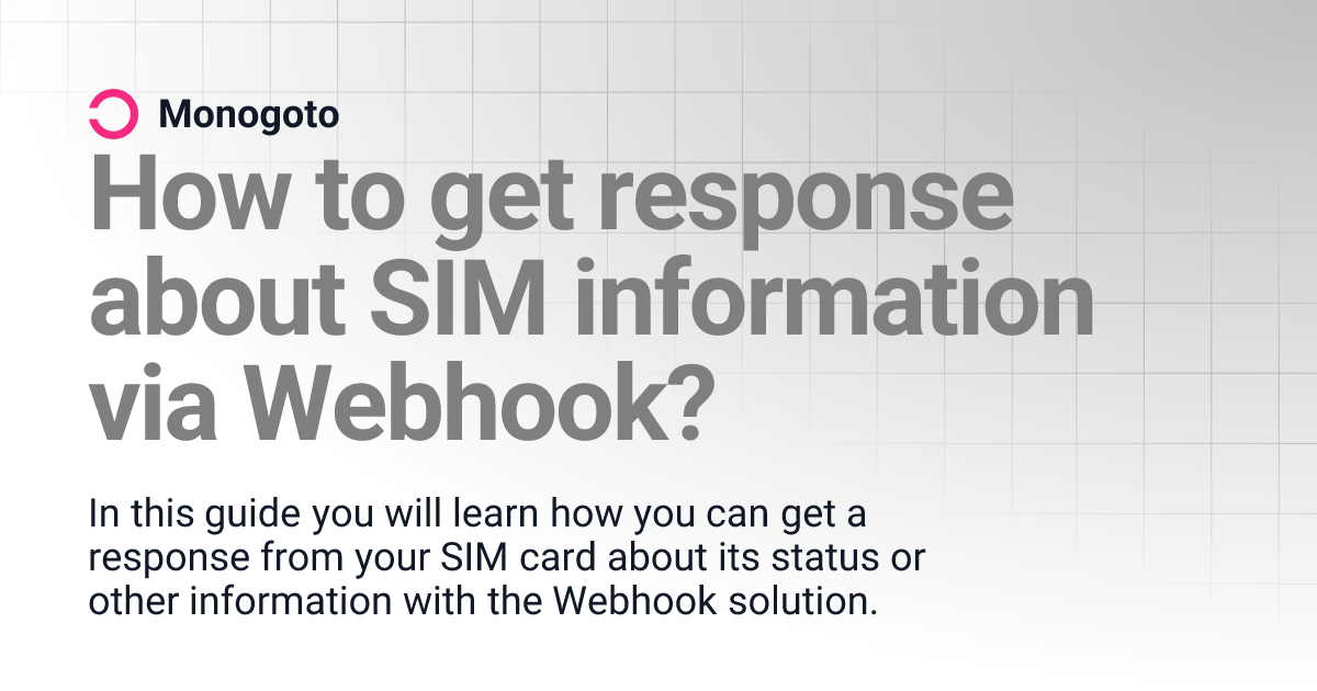 How to get response about SIM information via Webhook? | Monogoto