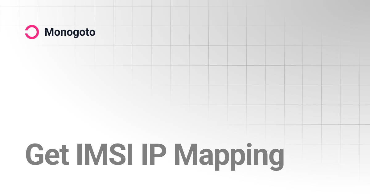 Get IMSI IP Mapping | Monogoto