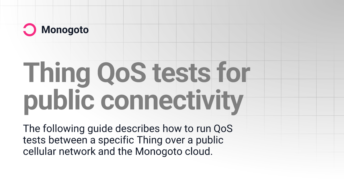 Thing QoS tests for public connectivity | Monogoto